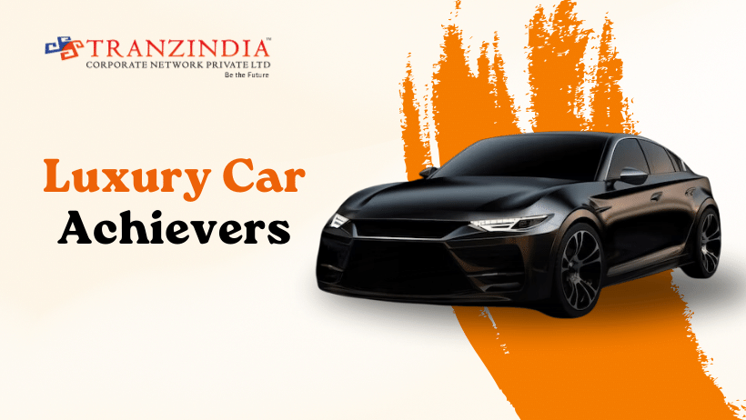 Achiever's: TranzIndia's Luxury Car Achievers.
